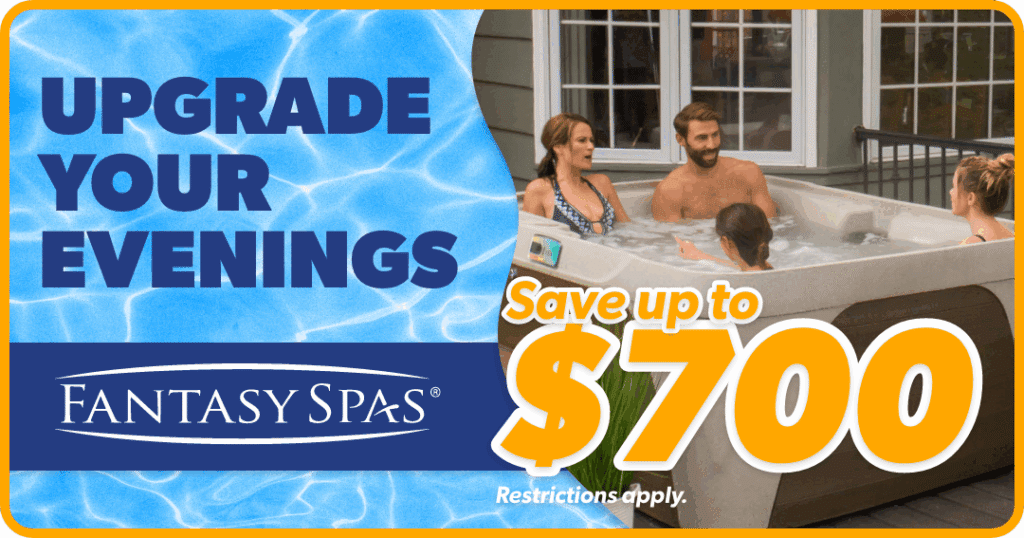 Fantasy Spas – Up to $700 Rebate - Empire Pools & Hot Tubs | New Hampshire
